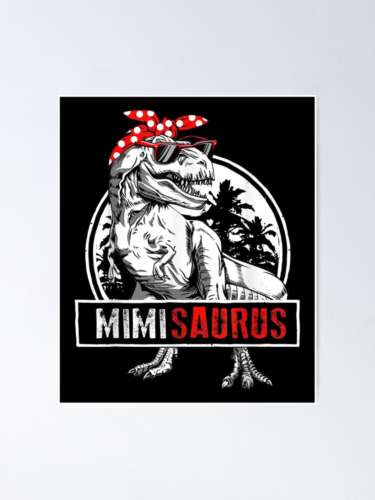 "Mimisaurus T Rex Dinosaur Mimi Saurus Mother's Day Gifts " Poster for ...