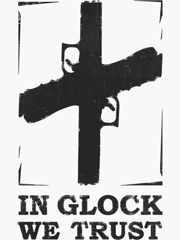 "In Glock We Trust " Sticker for Sale by Inkedxdesigns | Redbubble