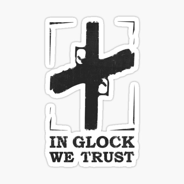 "In Glock We Trust " Sticker for Sale by Inkedxdesigns | Redbubble