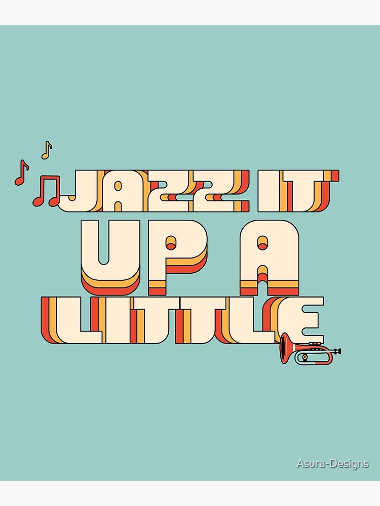 "Jazz it up" Poster for Sale by Asura-Designs | Redbubble
