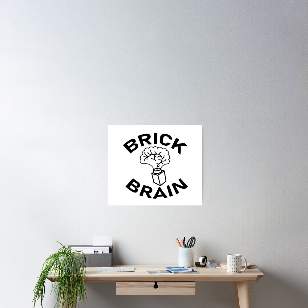 "Brain and brick match :) Brick Brain" Poster by B-Train-S | Redbubble