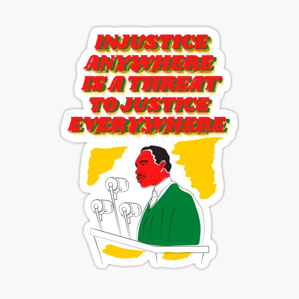 "Injustice Anywhere Is A Threat To Justice Everywhere" Sticker for Sale ...
