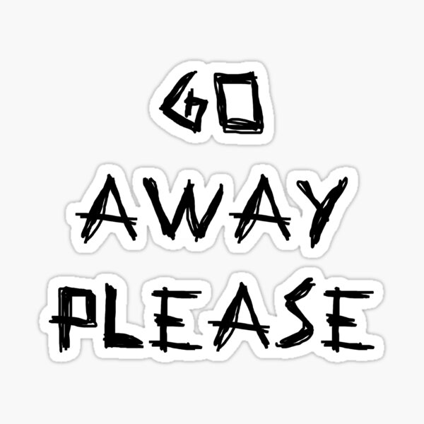 "Go Away Please" Sticker by LightNoirDesign | Redbubble