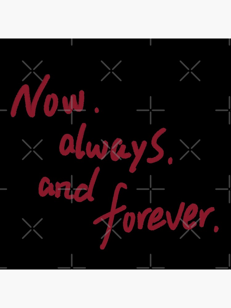 "Now always and forever" Poster for Sale by Intimo | Redbubble