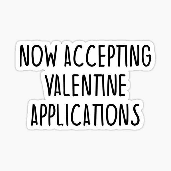 "Now Accepting Valentine Applications" Sticker for Sale by golden ...