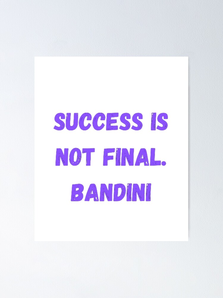 "Success is not final. bandini" Poster by diamentin | Redbubble