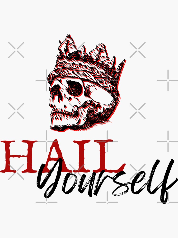 "Hail Yourself " Sticker by LuckyStarr7 | Redbubble