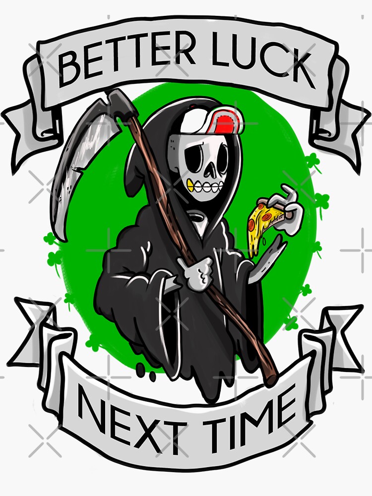 "Better Luck Next Time Grimm Reaper" Sticker for Sale by bedroomstudios ...