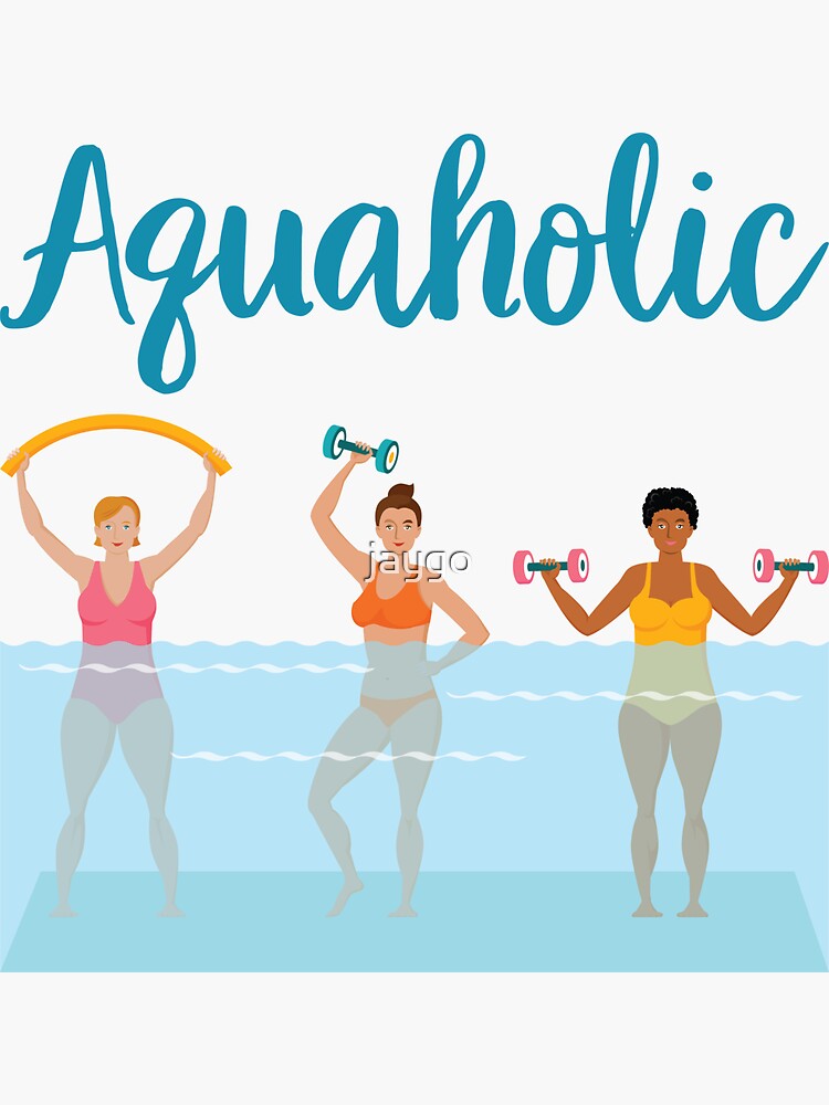 "Aquaholic Water Aerobics Waterobics" Sticker for Sale by jaygo | Redbubble