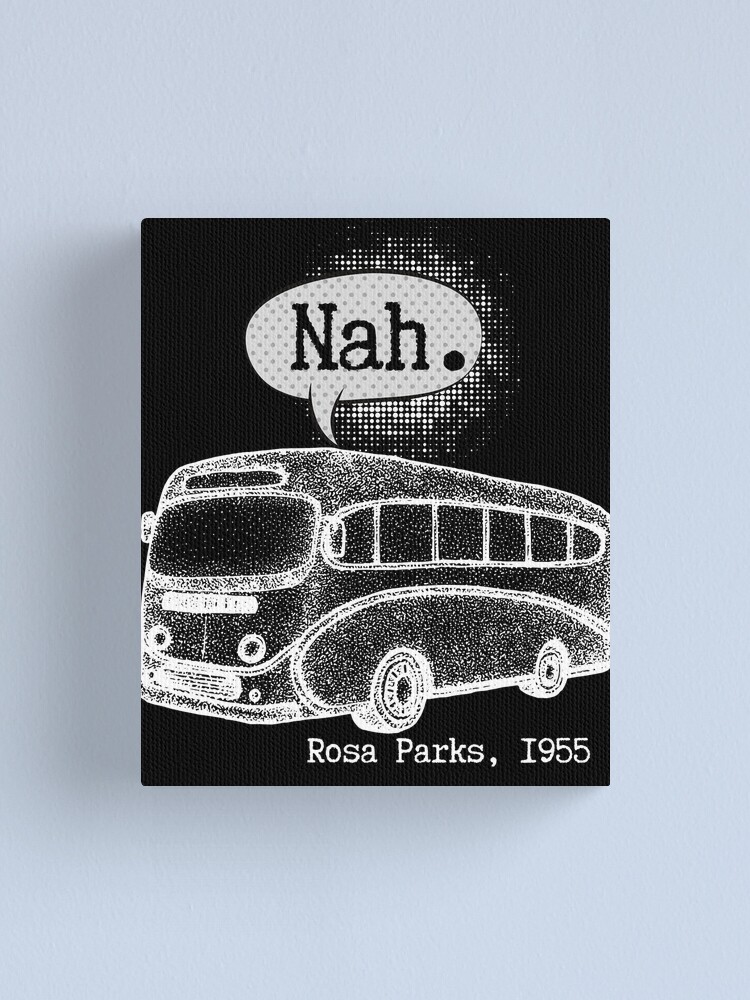 "Nah, Civil Rights Bus, Rosa Parks 1955" Canvas Print for Sale by ...