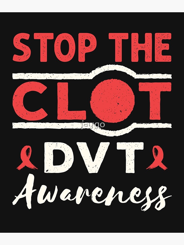 "Stop the Clot DVT Awareness Deep Vein Thrombosis" Poster for Sale by ...