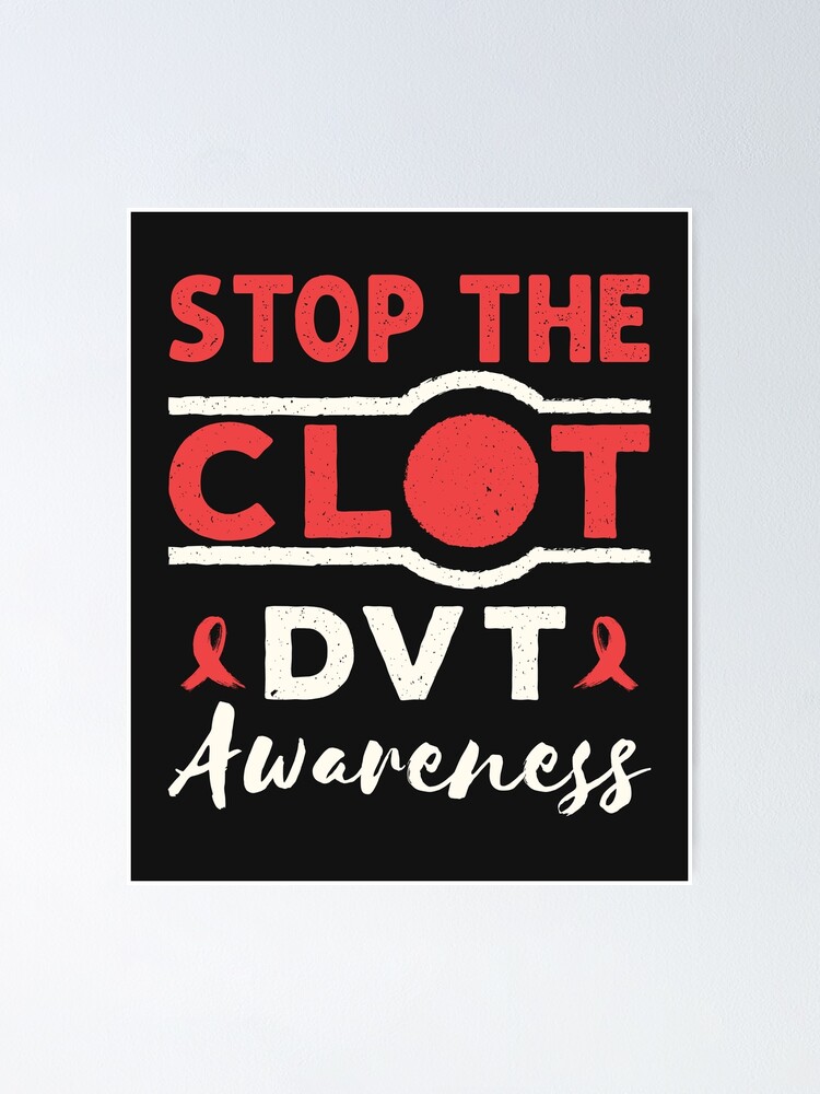 "Stop the Clot DVT Awareness Deep Vein Thrombosis" Poster for Sale by ...