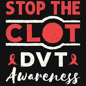 "Stop the Clot DVT Awareness Deep Vein Thrombosis" Sticker for Sale by ...