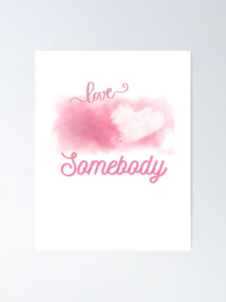 "Love Somebody Heart Cloud Valentines Pink - Redbubble" Poster for Sale ...