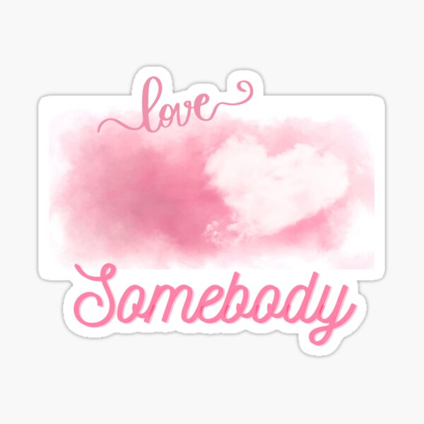 "Love Somebody Heart Cloud Valentines Pink - Redbubble" Sticker for ...