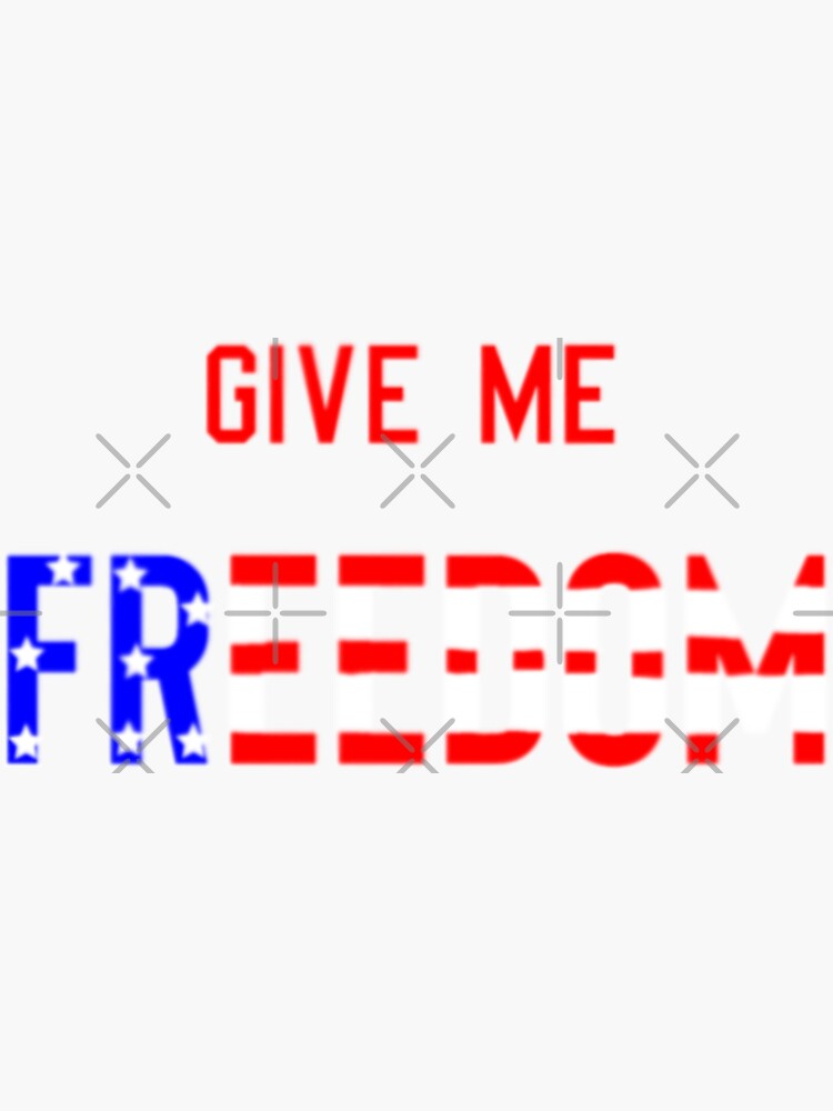 "Give me freedom" Sticker by MKay2 | Redbubble