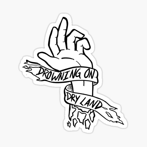 "Drowning on Dry Land" Sticker by KazsStickerShop | Redbubble