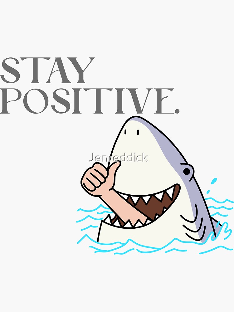 "Stay positive shark" Sticker by Jenreddick | Redbubble