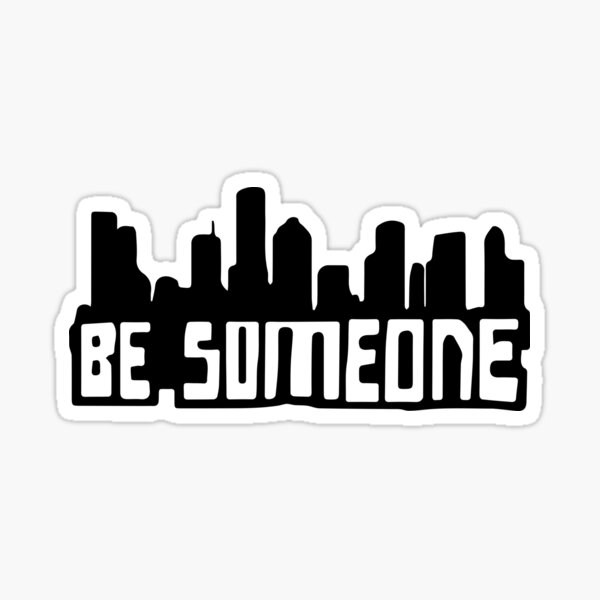 "Be Someone" Sticker by IVTtech | Redbubble