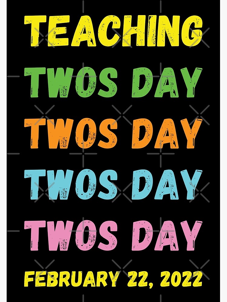 "Teaching Twos Day February 22 2022 - Unique Teacher Event" Poster for ...