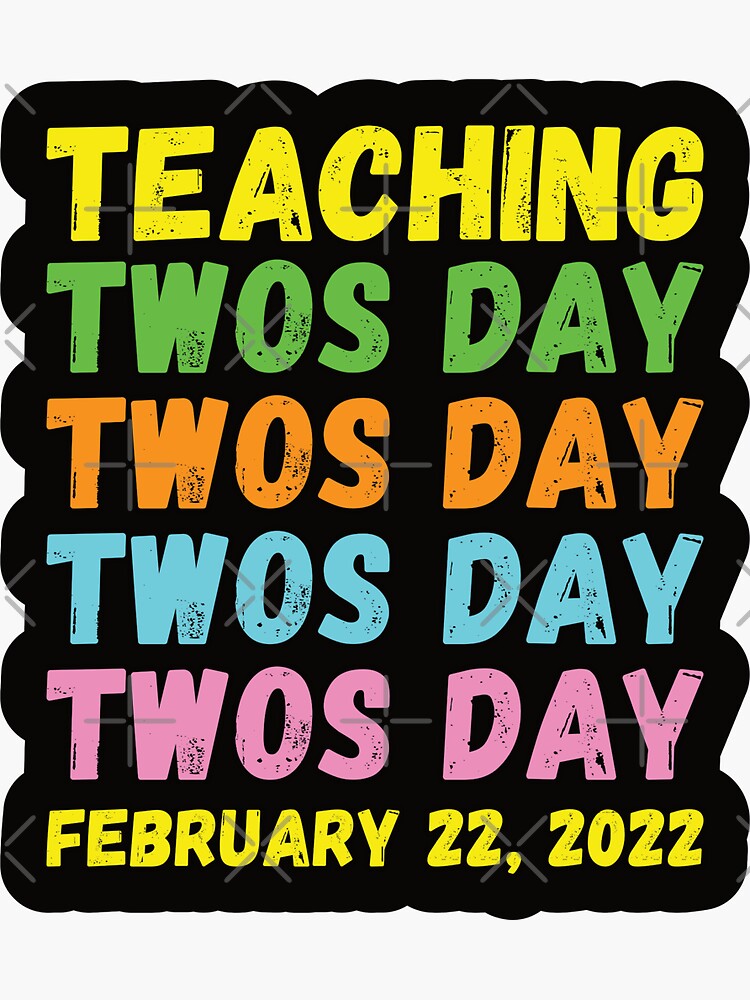 "Teaching Twos Day February 22 2022 - Unique Teacher Event" Sticker for ...