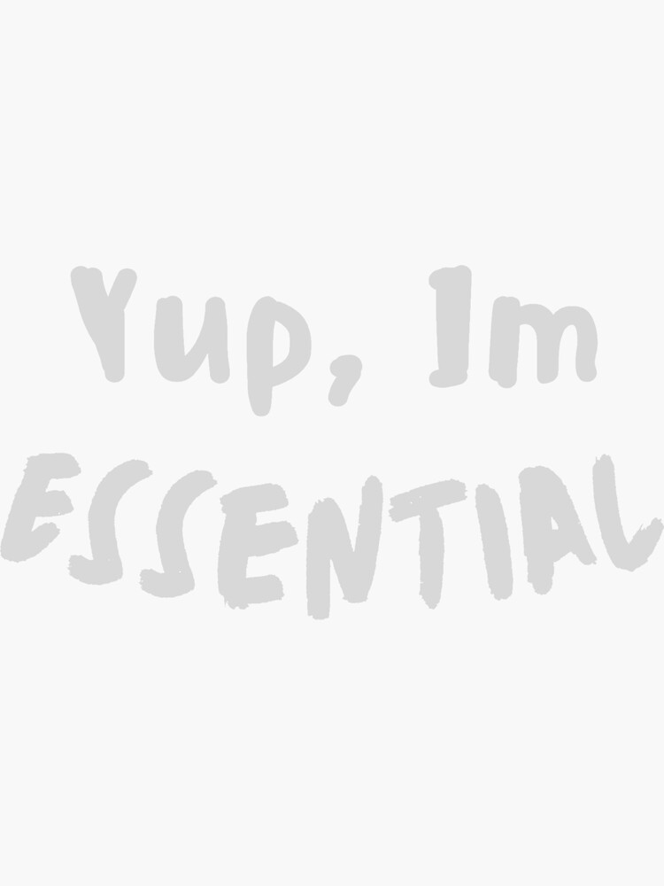 "Yup Im Essential Funny Quarantine Social Distancing Gift" Sticker for ...