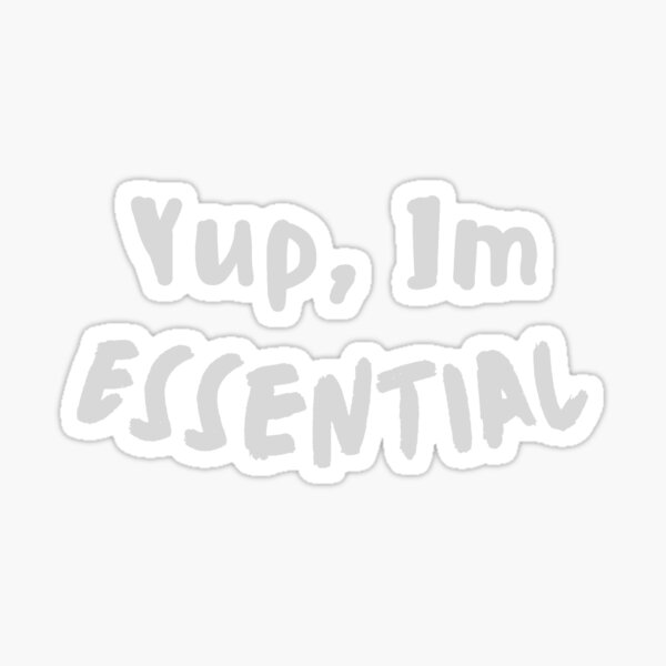 "Yup Im Essential Funny Quarantine Social Distancing Gift" Sticker for ...