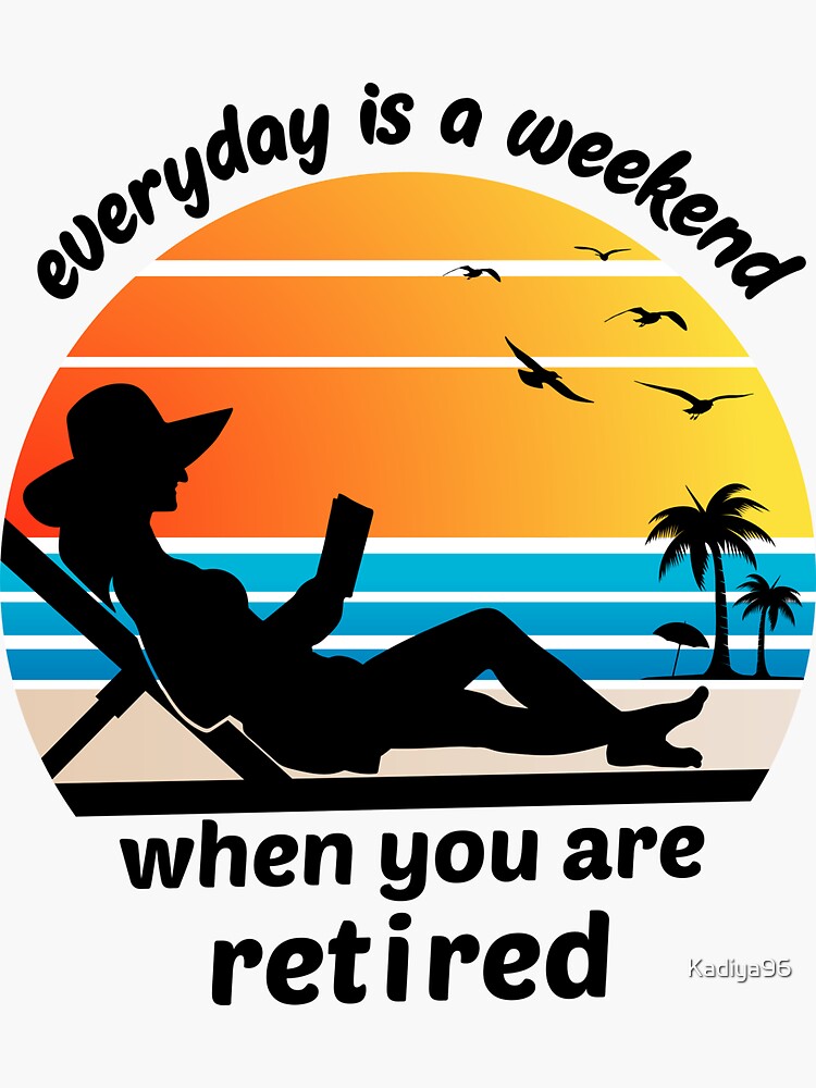 "Retro color Everyday is a weekend when you are retired" Sticker by ...