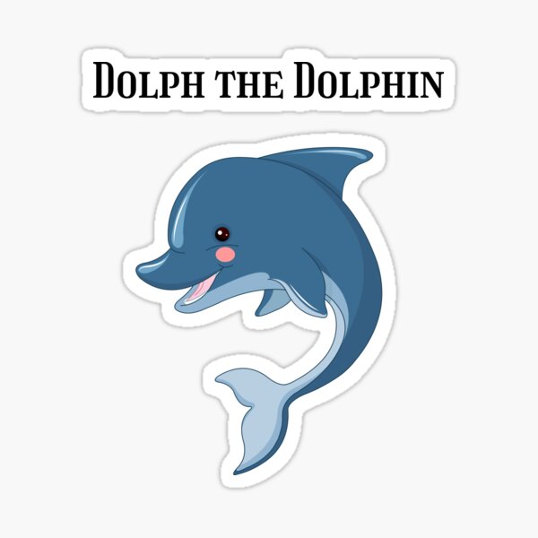 "Dolph the Dolphin!" Sticker for Sale by DeversDesigns | Redbubble