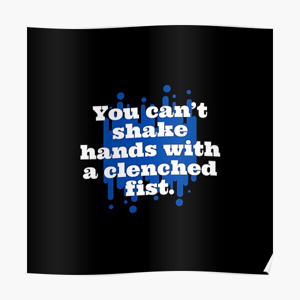 "You can't shake hands with a clenched fist Quote Blue Color " Poster ...