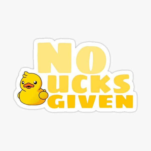 "No ducks given" Sticker by artytt | Redbubble