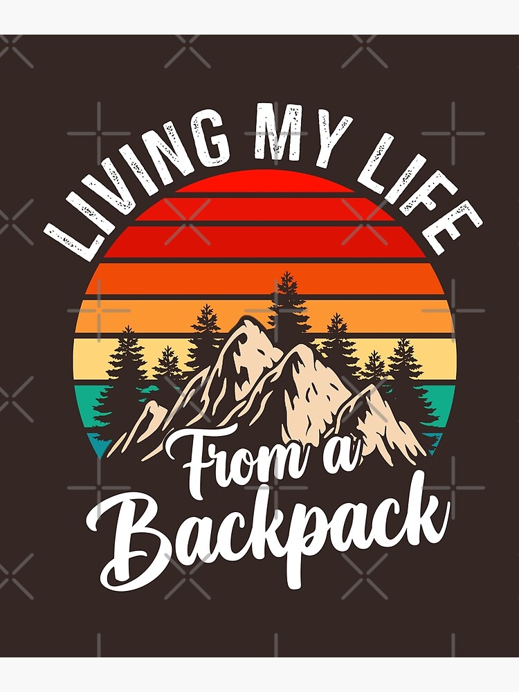 "Funny Backpacking quote, Living My Life From a Backpack Vintage Design ...