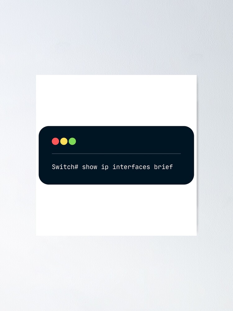 "show ip interfaces brief - Cisco CLI " Poster by magica-design | Redbubble