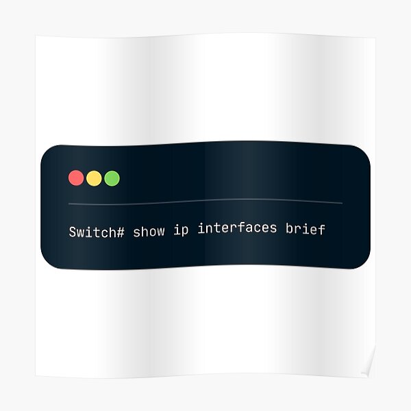 "show ip interfaces brief - Cisco CLI " Poster by magica-design | Redbubble