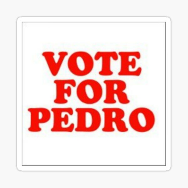 Vote For Pedro Stickers | Redbubble