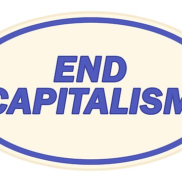 "End Capitalism" Sticker for Sale by voltzandvoices | Redbubble