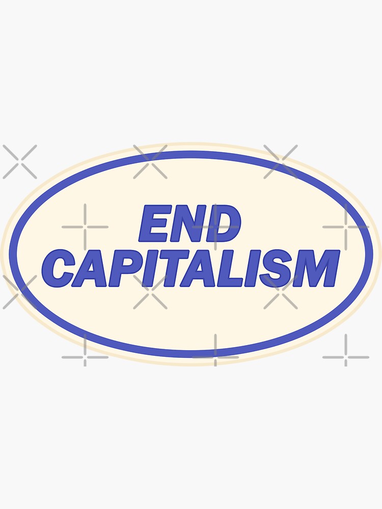 "End Capitalism" Sticker for Sale by voltzandvoices | Redbubble