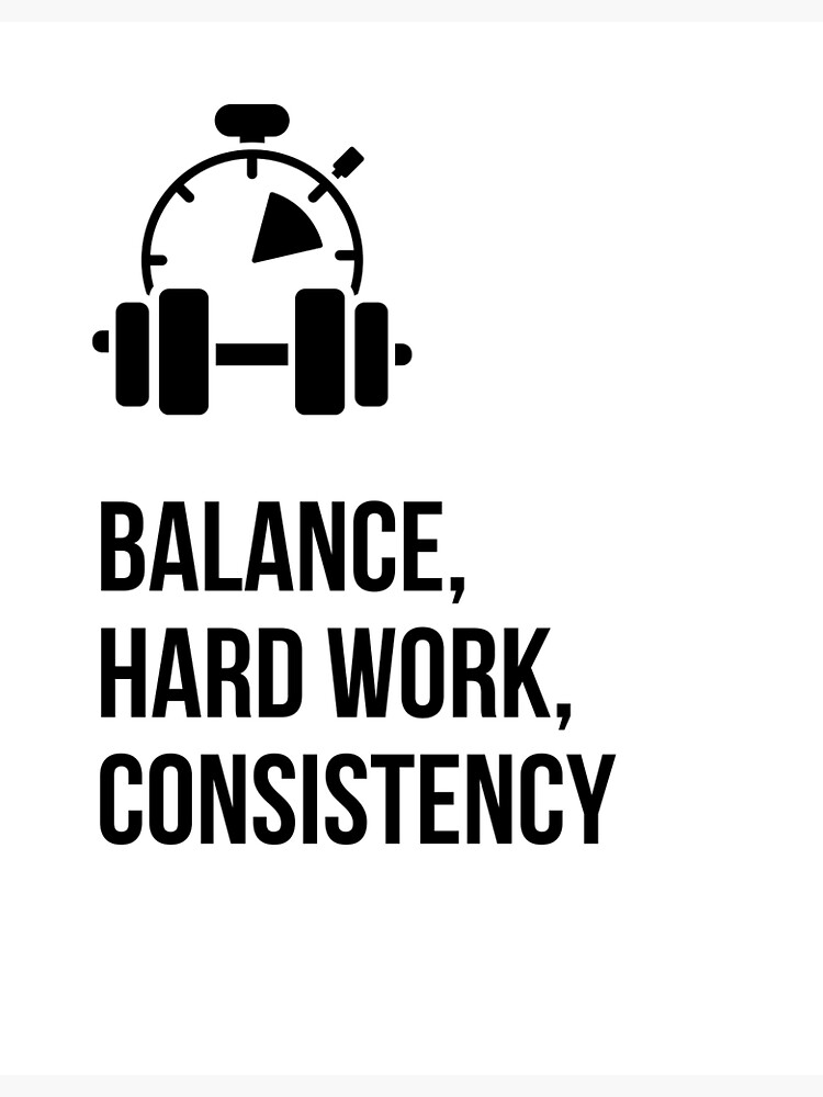 "BALANCE HARD WORK,CONSISTENCY" Poster by AbaFIT | Redbubble