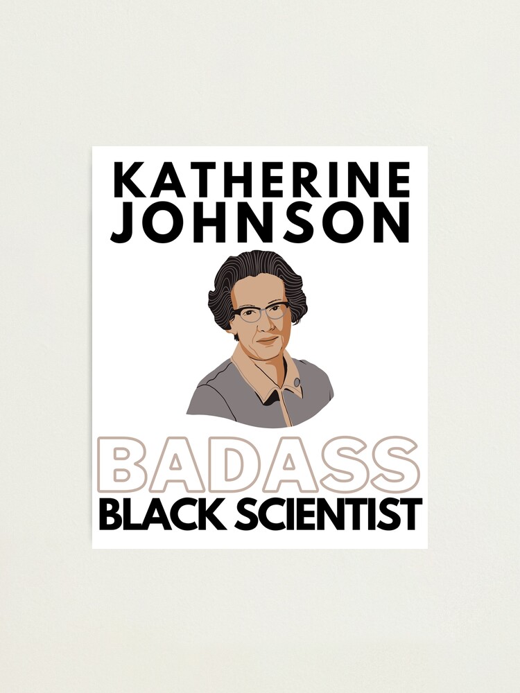 "Katherine Johnson Badass Black Scientist - Black History Month, Black ...