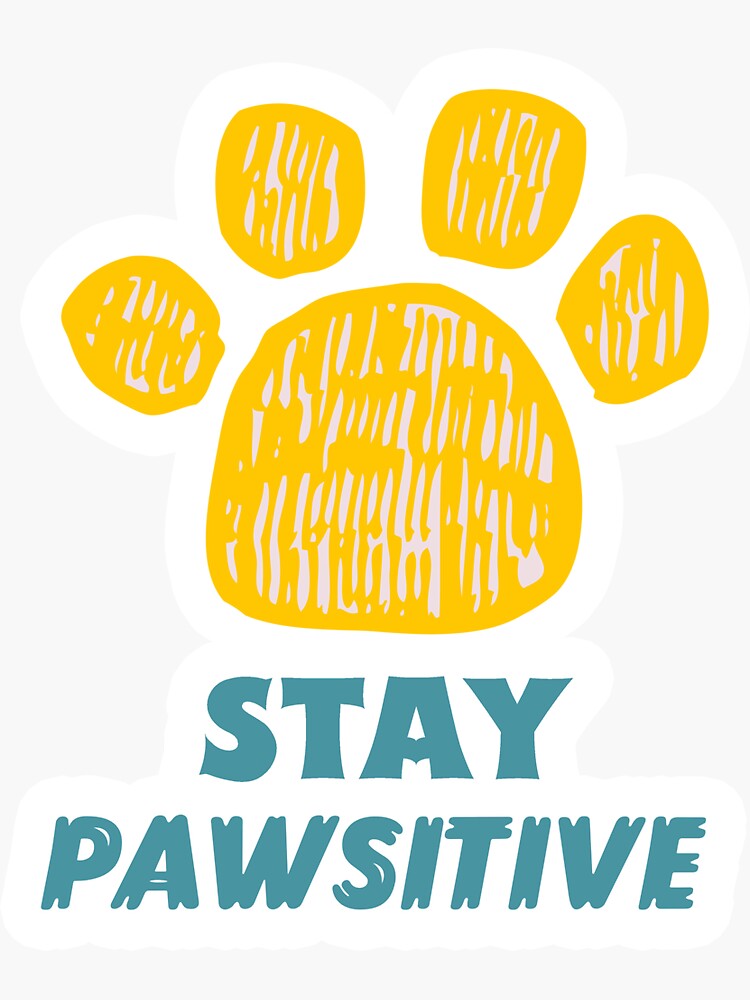 "STAY PAWSITIVE cool motivating dog's paw design " Sticker for Sale by ...