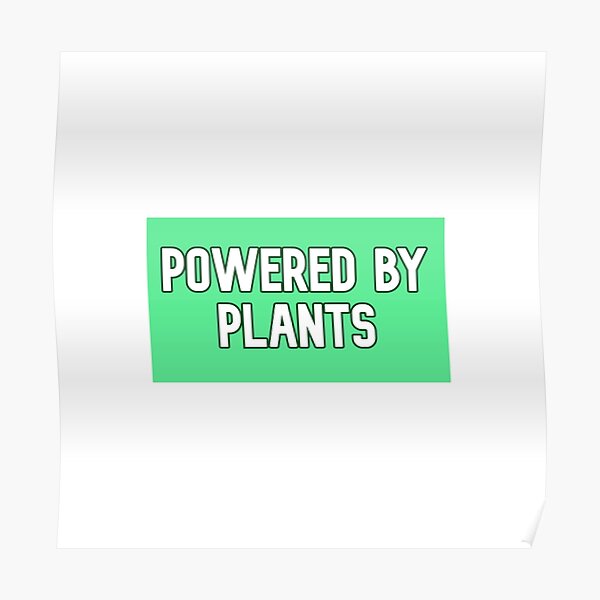 "Powered By Plants" Poster for Sale by Wachi-A | Redbubble