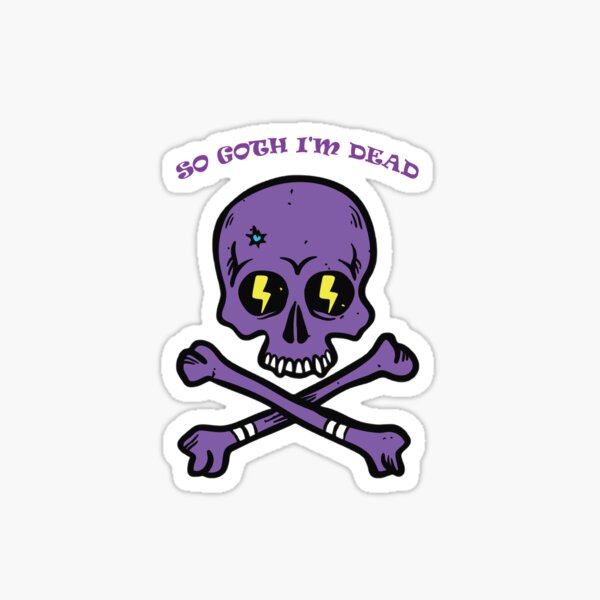 "Funny So Goth I'm Dead" Sticker by lobby-art | Redbubble