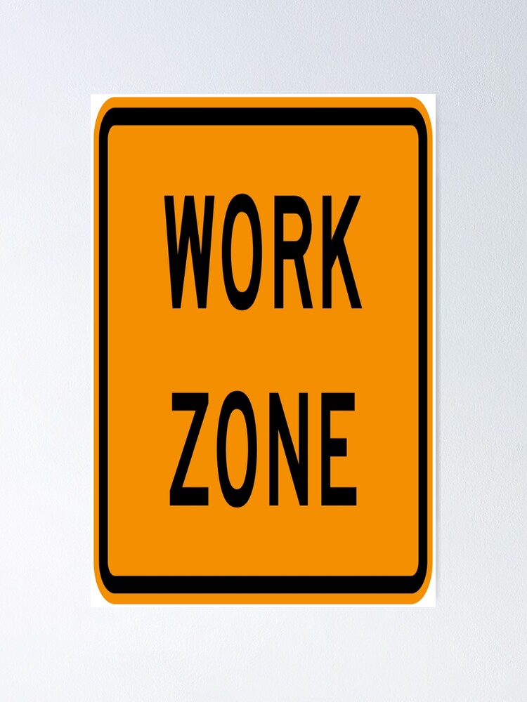 "Work Zone Sign" Poster for Sale by SylaiseBlessing | Redbubble