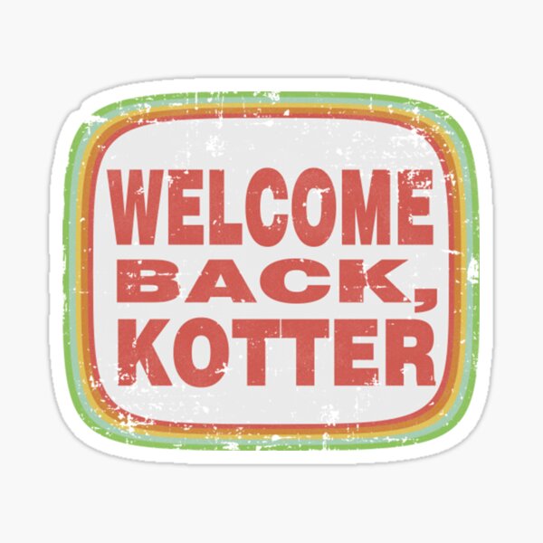"Welcome Back Kotter" Sticker by Spokelisa382 | Redbubble