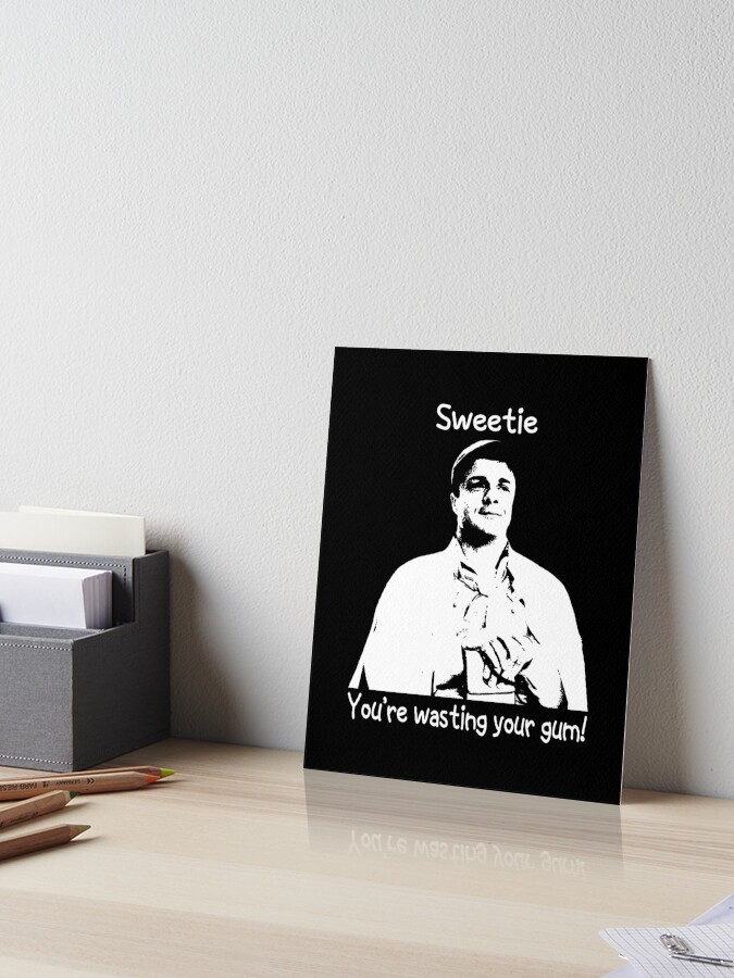 "You're wasting your gum poster vintage" Art Board Print for Sale by ...