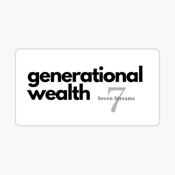"Generational Wealth - Seven Streams " Sticker for Sale by danielbbq ...