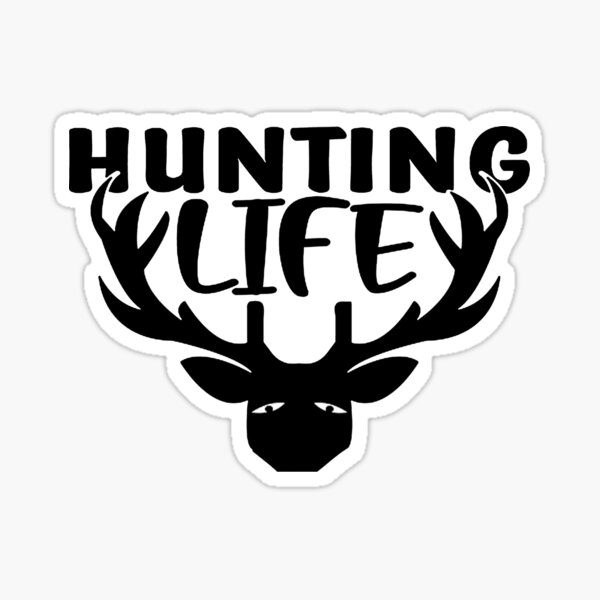 "Hunting Life" Sticker for Sale by KingOfTheDay | Redbubble
