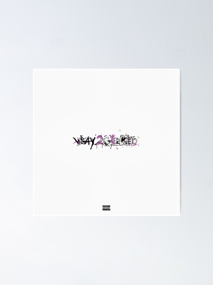 "Way 2 Geeked Album" Poster for Sale by Chxppa | Redbubble