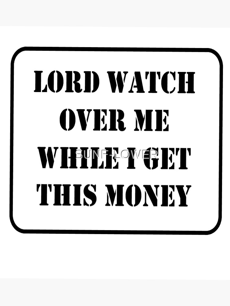 "Lord Watch Over Me While I Get This Money, Motivation" Sticker for ...