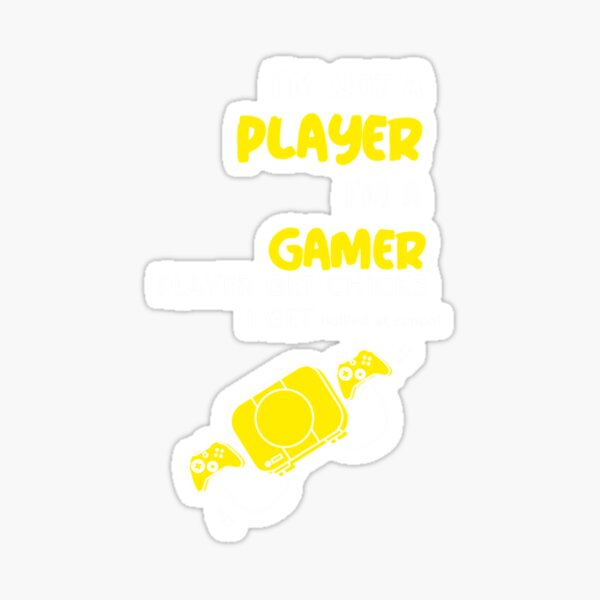 "I_m Not a Player I_m a Gamer - Oddly Specific s" Sticker by SweetlyOdd ...